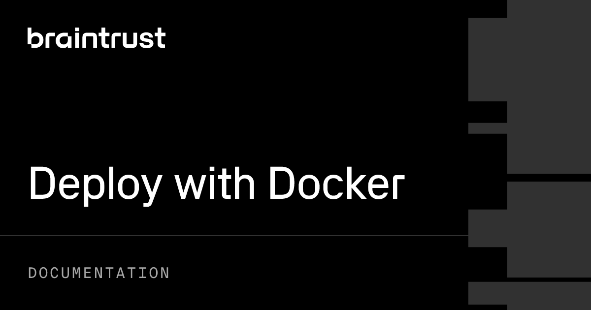 Deploy with Docker - Docs - Guides - Braintrust